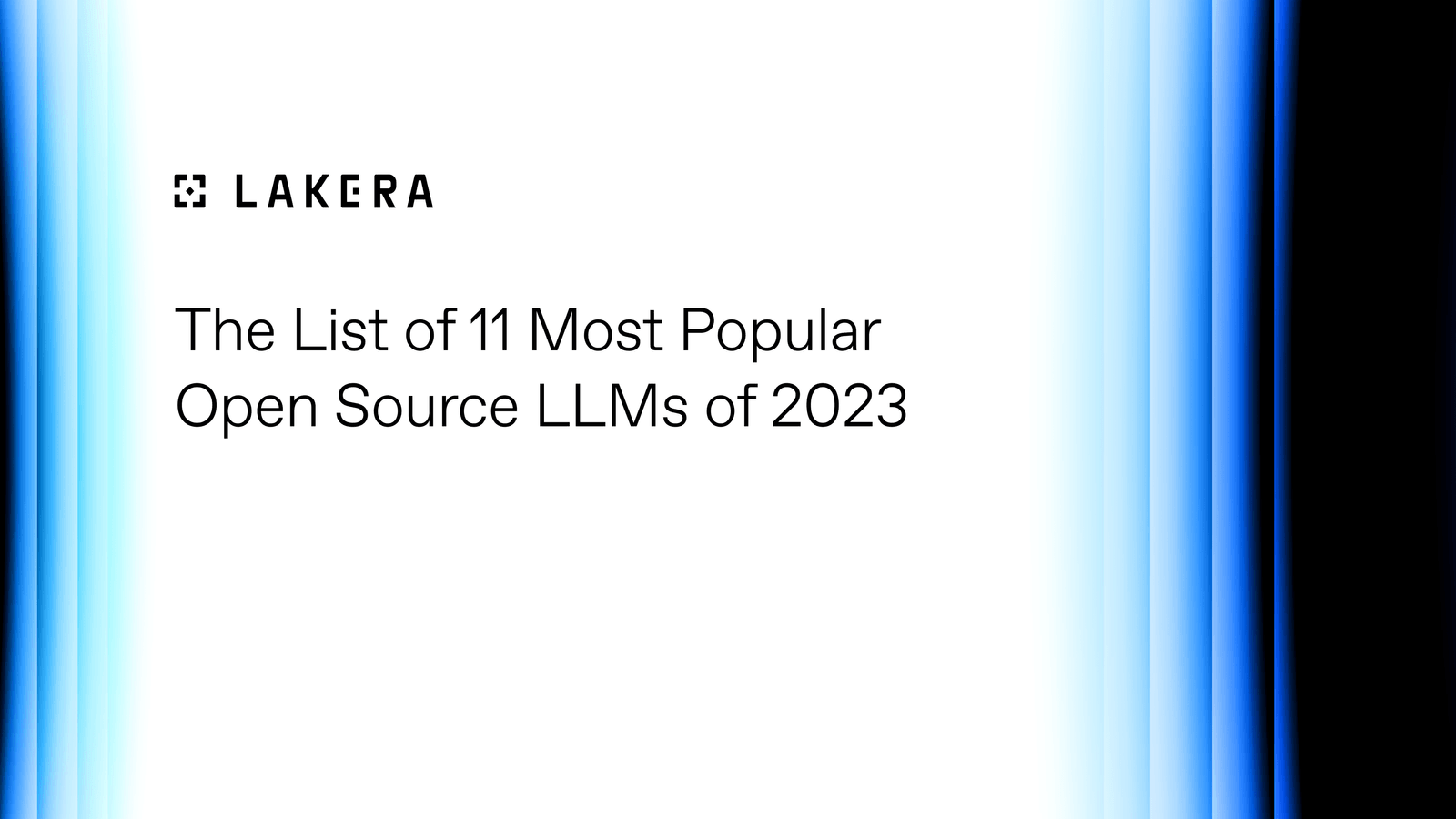 The List of 11 Most Popular Open Source LLMs of 2023 | Lakera – Protecting AI teams that disrupt ...
